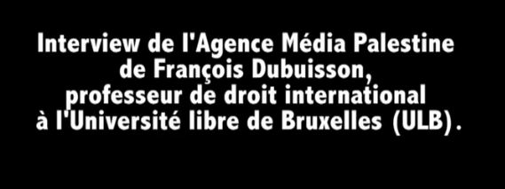 CPI/Israël: Interview de François Dubuisson par l'Agence Média ...